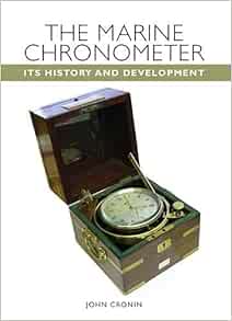 The Marine Chronometer: Its History and Development: Cronin, John ...