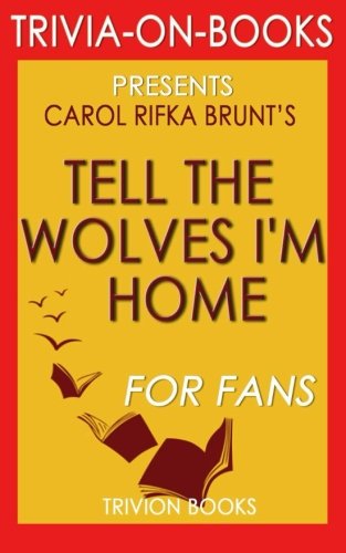 Trivia: Tell the Wolves I'm Home: A Novel by Carol Rifka Brunt (Trivia ...
