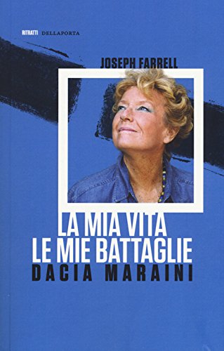 La mia vita, le mie battaglie (Italian Edition): Maraini, Dacia ...