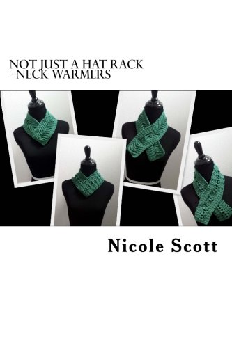 Not Just A Hat Rack - Neck Warmers: Scott, Nicole V: 9781499281767 ...