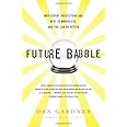 Future Babble: Why Expert Predictions Are Next to Worthless, and You ...
