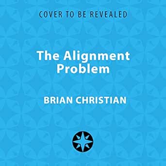 Amazon.com: The Alignment Problem: Machine Learning and Human Values ...