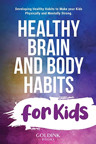 Healthy Brain and Body Habits for Kids: Developing Healthy Habits to ...