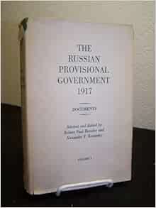 The Russian Provisional Government 1917: Documents. Volumes I-III ...