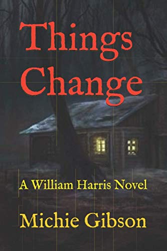 Amazon.com: Things Change: A William Harris Novel: 9781082779664 ...