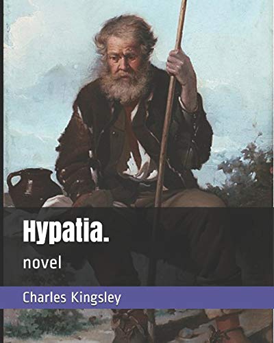 Hypatia.: novel: Kingsley, Charles: 9781704471761: Amazon.com: Books