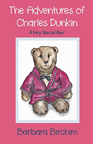 The Adventures of Charles Dunkin: A Very Special Bear: Birchim, Barbara ...