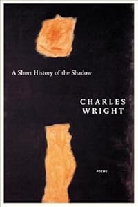 A Short History of the Shadow: Poems book by Charles Wright