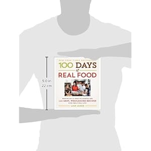 100 Days of Real Food: How We Did It, What We Learned, and 100 Easy ...