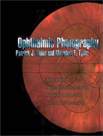 Ophthalmic Photography: A Textbook of Retinal Photography, Angiography ...