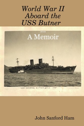 World War II Aboard the USS Butner A Memoir: Ham, John: 9780557003976 ...