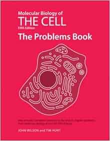 Molecular Biology of the Cell, Fifth Edition: The Problems Book ...