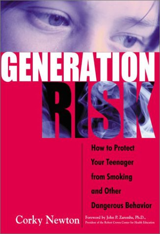 Generation Risk: How to Protect Your Teenager From Smoking and Other ...