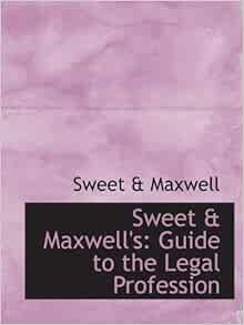 Sweet & Maxwell's: Guide to the Legal Profession: Maxwell, Sweet ...