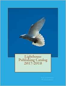 Lighthouse Publishing Catalog 2017-2018 in color: Publishing ...