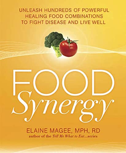 Food Synergy: Unleash Hundreds of Powerful Healing Food Combinations to ...