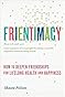 Frientimacy: How to Deepen Friendships for Lifelong Health and ...