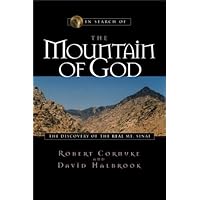 In Search of the Mountain of God: The Discovery of the Real Mt. Sinai ...
