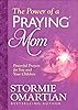 The Power of a Praying Mom: Powerful Prayers for You and Your Children ...