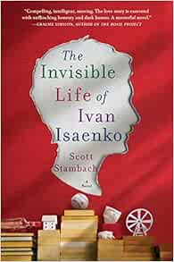 The Invisible Life of Ivan Isaenko: A Novel: Stambach, Scott: 9781250081865: Amazon.com: Books