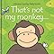 That's Not My Monkey: 1: Amazon.co.uk: Fiona Watt, Rachel Wells, Rachel ...