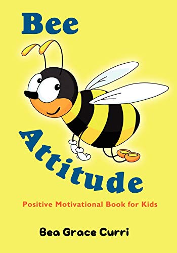 Bee Attitude: A Positive Motivational Book for Kids: Curri, Bea Grace ...