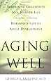 Aging Well: Surprising Guideposts to a Happier Life from the Landmark ...