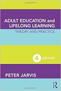 Adult Education and Lifelong Learning: Theory and Practice: Peter ...