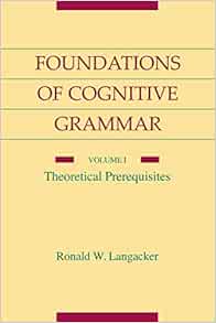 Amazon.com: Foundations of Cognitive Grammar: Volume I: Theoretical ...
