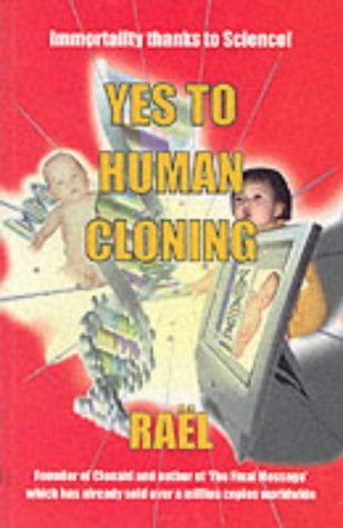 Amazon - Yes to Human Cloning: Immortality Thanks to Science ...