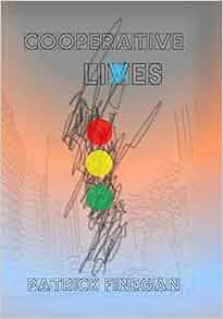 Cooperative Lives: Patrick T Finegan: 9781733902526: Amazon.com: Books