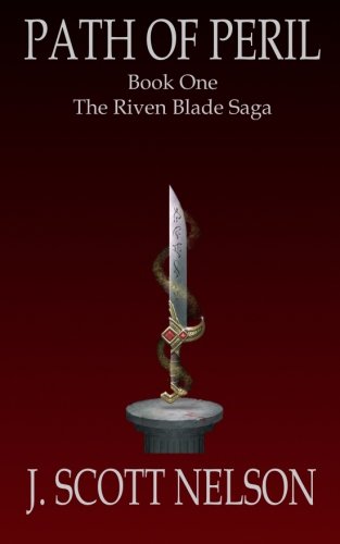 Path of Peril: The Riven Blade Saga: Nelson, J. Scott: 9781467933728 ...