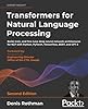 Transformers for Natural Language Processing: Build, train, and fine-tune deep neural network ...