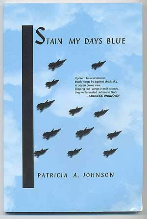 Stain my days blue: A collection of poems: Johnson, Patricia A ...