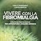 Vivere con la fibromialgia. Strategie psicologiche per affrontare il ...