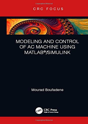 Modeling and Control of AC Machine using MATLAB®/SIMULINK: Boufadene ...