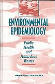 Environmental Epidemiology, Volume 1: Public Health and Hazardous ...