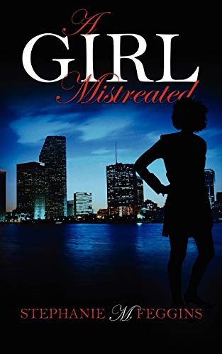 Amazon.com: A Girl Mistreated: 9781432709723: Feggins, Stephanie M: Books