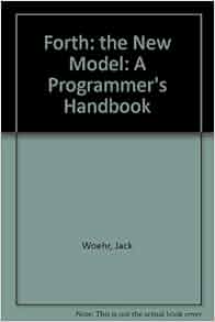 Forth: The New Model : A Programmer's Handbook/Book and Disk: Jack J ...