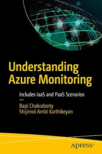 Understanding Azure Monitoring: Includes IaaS and PaaS Scenarios in ...