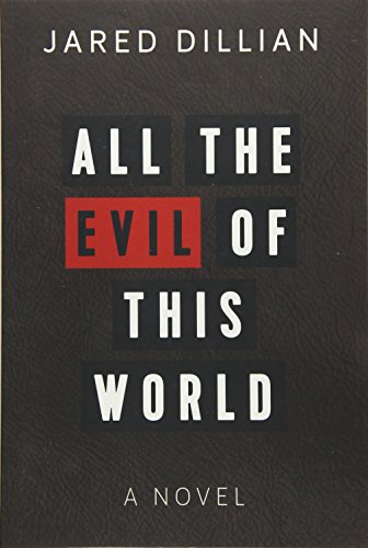 All the Evil of This World: Dillian, Jared: 9781630640088: Amazon.com ...