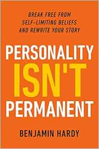 Personality Isn't Permanent: Break Free From Self-Limiting Beliefs and ...