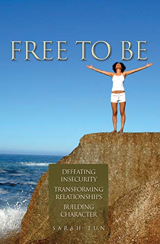 Free to Be: Defeating Insecurity, Transforming Relationships, Building ...