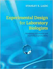Experimental Design for Laboratory Biologists: Maximising Information ...