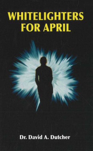 Amazon - Whitelighters for April: Dutcher, Dr. David A.: 9781933255316 ...