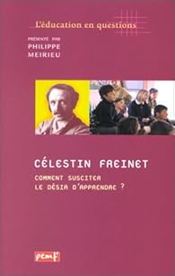Célestin Freinet - Philippe Meirieu - Babelio