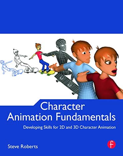 Character Animation Fundamentals: Developing Skills for 2D and 3D ...