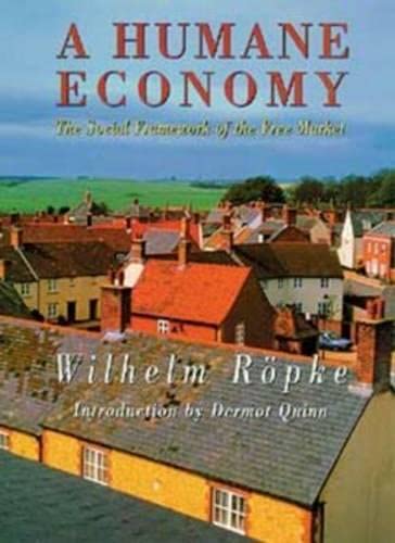 A Humane Economy: The Social Framework of the Free Market: Ropke ...