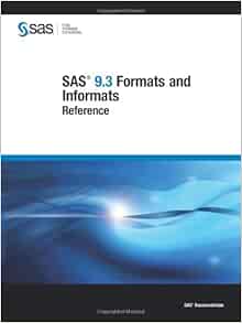 Amazon.com: SAS 9.3 Formats and Informats:: Reference (SAS ...