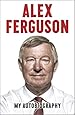 Alex Ferguson: My Autobiography: Amazon.co.uk: Alex Ferguson, Paul ...